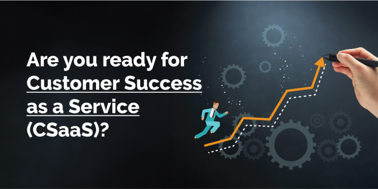 Customer Success as a Service: Is your company is ready for it?