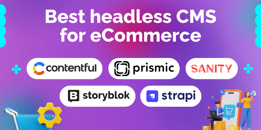 Best Headless CMS for E-commerce: Top Platforms in 2025