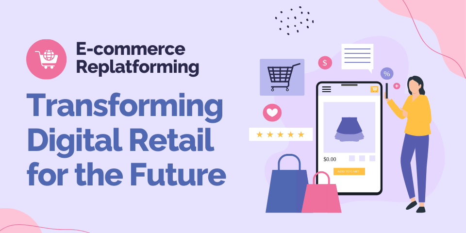 What Is E-commerce Replatforming?