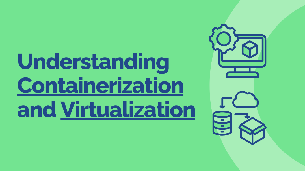 Containerization Vs Virtualization A Comprehensive Comparison
