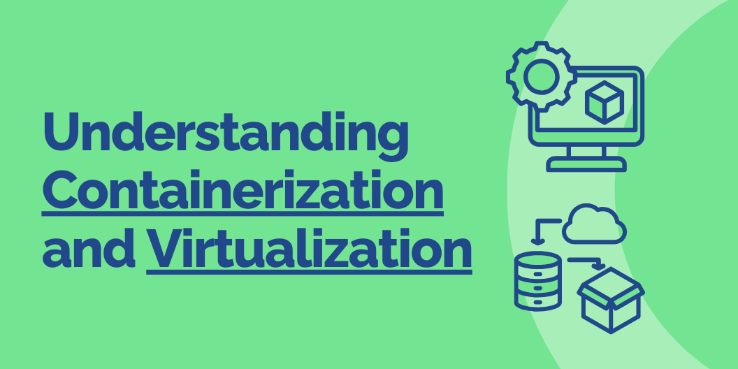 Containerization vs Virtualization: A Comprehensive Comparison